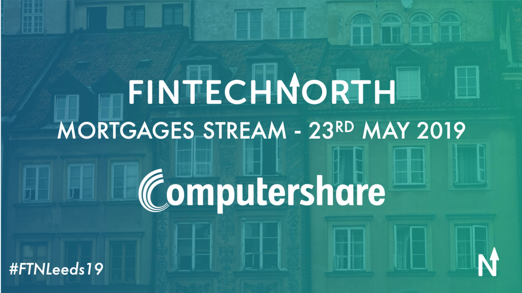 COMPUTERSHARE TO HOST MORTGAGE TECH STREAM AT FINTECH NORTH LEEDS - FinTech North