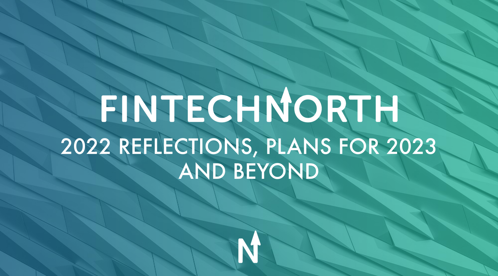 FinTech North – 2022 reflections, plans for 2023 and beyond - FinTech North